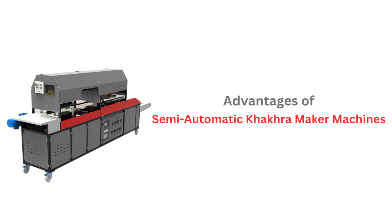 Advantages of Semi Automatic Khakhra Maker Machine